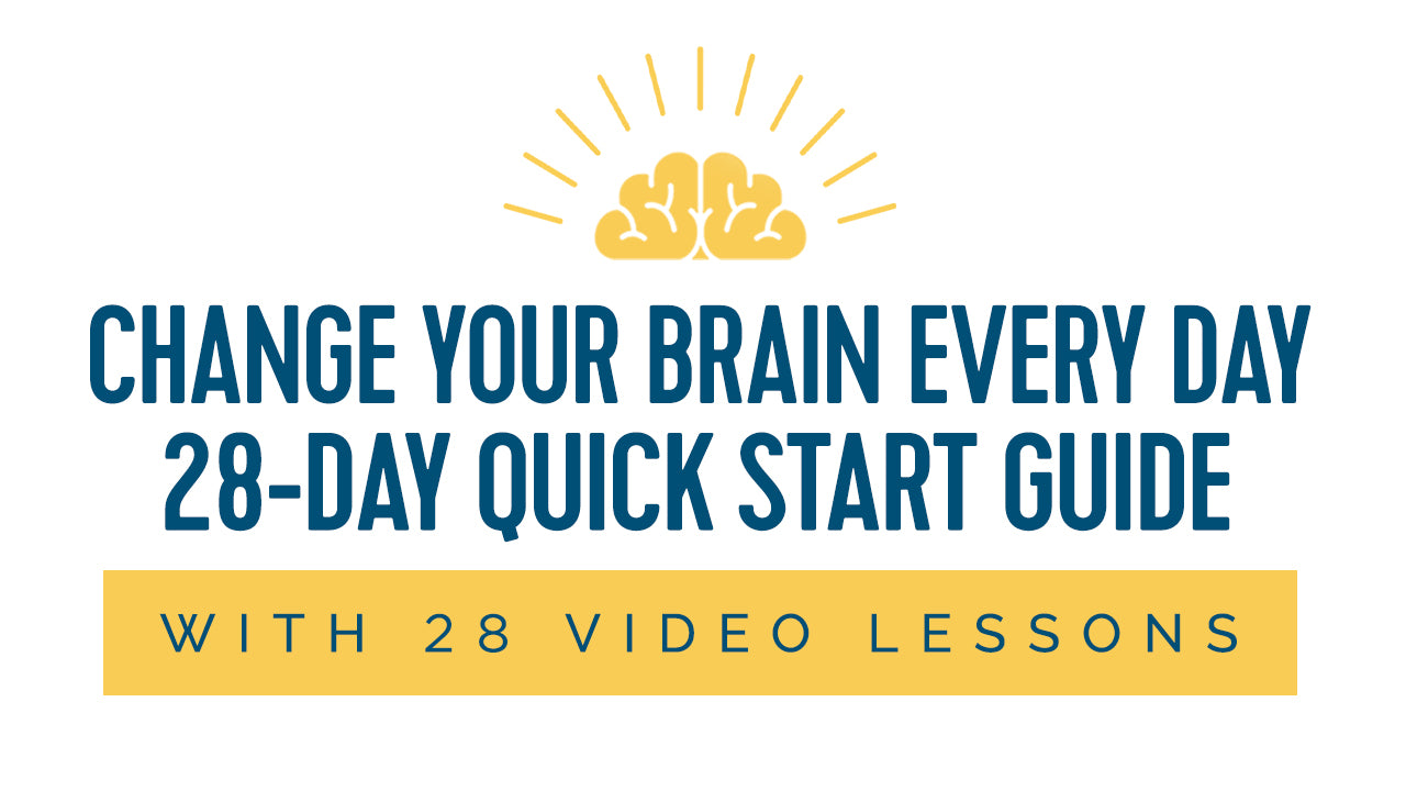 Change Your Brain Every Day 28-Day Quick Start Guide | Amen University